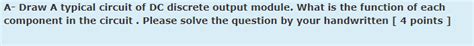 Solved A Draw A Typical Circuit Of Dc Discrete Output