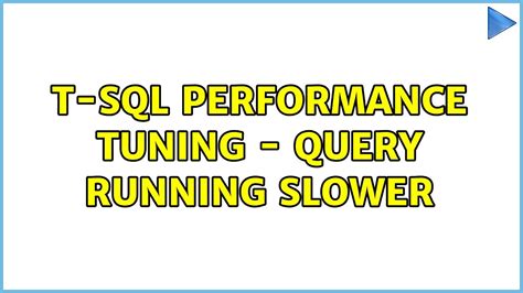 T SQL Performance Tuning Query Running Slower Solutions YouTube