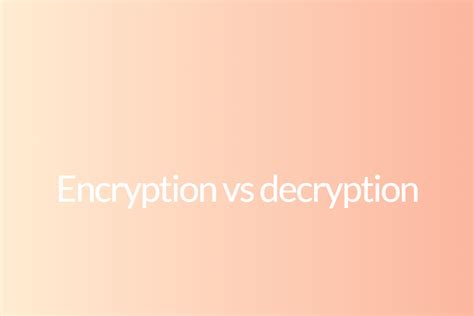 Encryption Vs Decryption Difference Learner