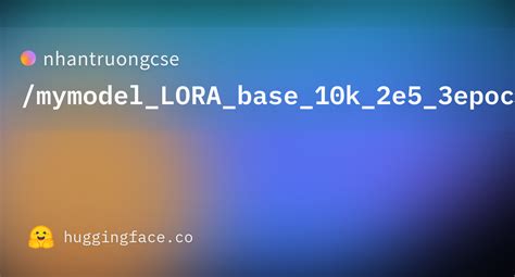 Nhantruongcse Mymodel Lora Base K E Epoch Batch T Hugging Face