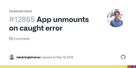 App Unmounts On Caught Error · Issue 12865 · Facebookreact · Github