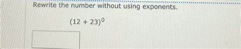 Solved Rewrite The Number Without Using Exponents12230