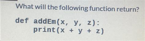 solved what will the following function returndef