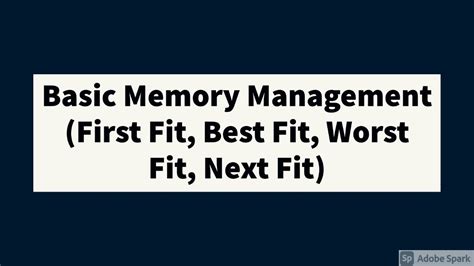 Basic Memory Management First Fit Best Fit Worst Fit Next Fit