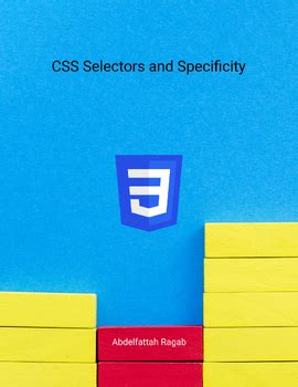 CSS Selectors And Specificity By Abdelfattah Ragab TPT