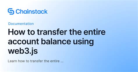 How To Transfer The Entire Account Balance Using Web3js Chainstack