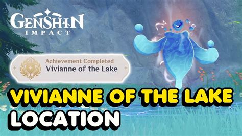 Genshin Impact 4 0 Vivianne Of The Lake Achievement Boss Location
