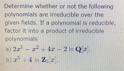 solved determine whether or not the following polynomials