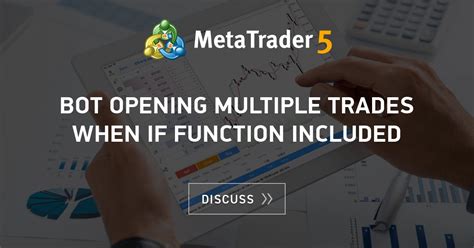 Bot Opening Multiple Trades When If Function Included Day Trading Expert Advisors And