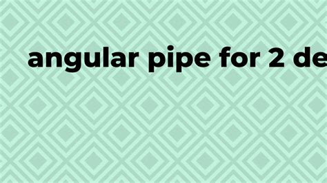 Solved Pipe For 2 Decimal Places In Angular Sourcetrail
