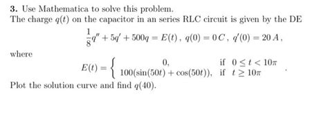 Solved 3 Use Mathematica To Solve This Problem The Charge
