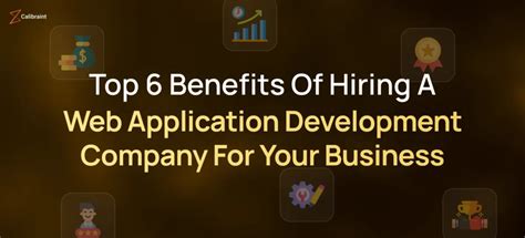 Top 6 Benefits Of Hiring A Web Application Development Company