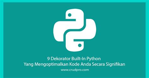 9 Dekorator Built In Python Yang Mengoptimalkan Kode Anda Secara