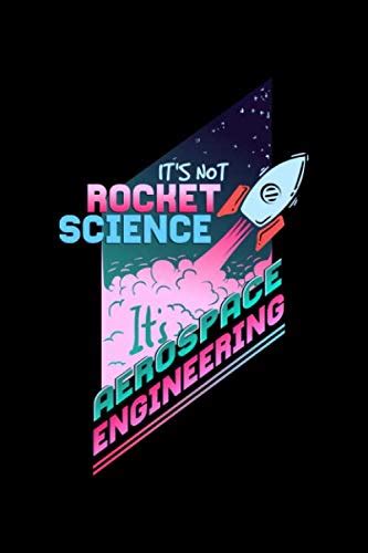 Its Not Rocket Science Its Aerospace Engineering 6x9 Science Journal