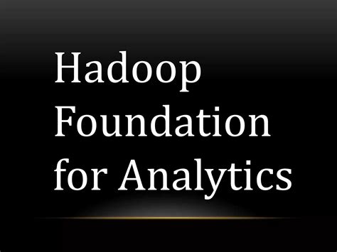 Hadoop Foundation For Analytics Ppt
