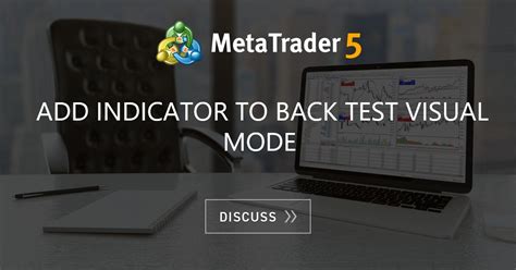 Add Indicator To Back Test Visual Mode Trading Strategy Expert Advisors And Automated