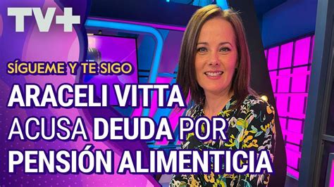 Araceli Vitta Acusa Millonaria Deuda Por Pensión Alimenticia Youtube