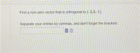 Solved Find A Non Zero Vector That Is Orthogonal To Chegg