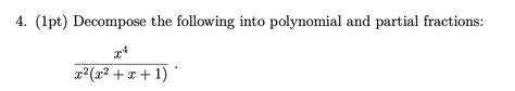 Solved 4 1pt Decompose The Following Into Polynomial And