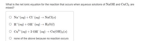 Solved What Is The Net Ionic Equation For The Reaction That