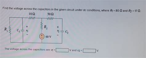 Solved Find the voltage across the capacitors in the given | Chegg.com