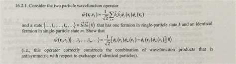 Solved Consider The Two Particle Wavefunction Operator And A