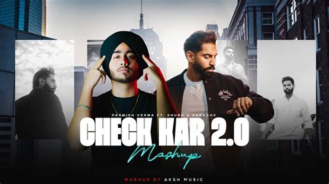 Check Kar Mega Mashup Parmish Verma Ft Shubh Paradox AKSH Music