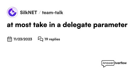 At Most Take In A Delegate Parameter Silknet