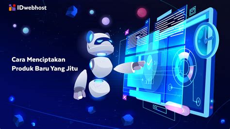 Product Development Cara Menciptakan Produk Baru Yang Jitu