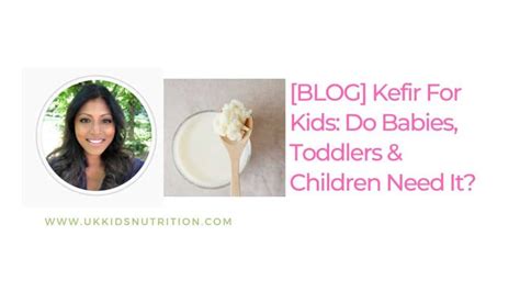 Kefir For Kids: Do Babies, Toddlers and Children Really Need It ...