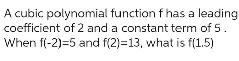 Answered A Cubic Polynomial Function F Has A Leading Coefficient Of 2