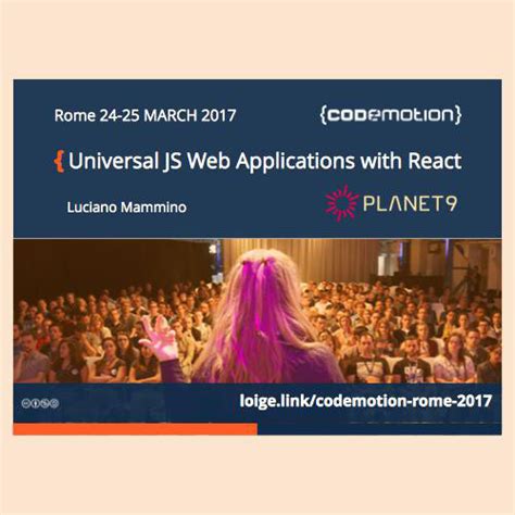 Universal Js Web Applications With React Codemotion Rome March 2017