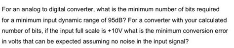 Solved For An Analog To Digital Converter What Is The