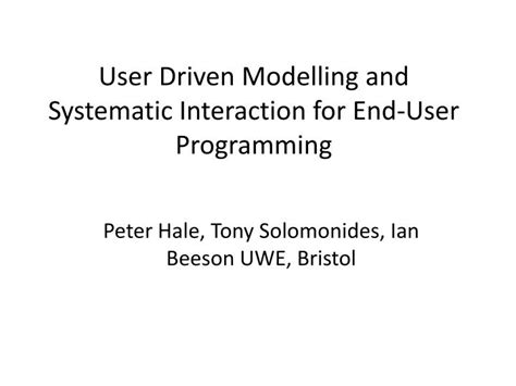 Ppt User Driven Modelling And Systematic Interaction For End User