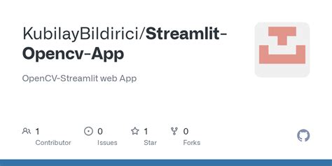 Github Kubilaybildiricistreamlit Opencv App Opencv Streamlit Web App