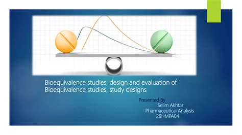 Bioequivalence Studies Evaluation And Study Design Pptx