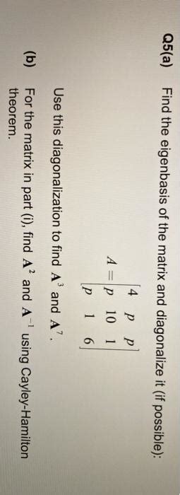 Solved Q5a Find The Eigenbasis Of The Matrix And