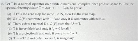solved 6 let t be a normal operator on a finite dimensional