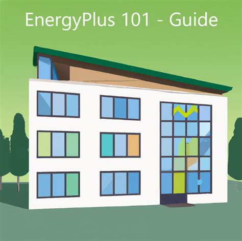 Energyplus 101 Your Ultimate Guide To Building Energy Simulation Software Plumbing Hvac Guy