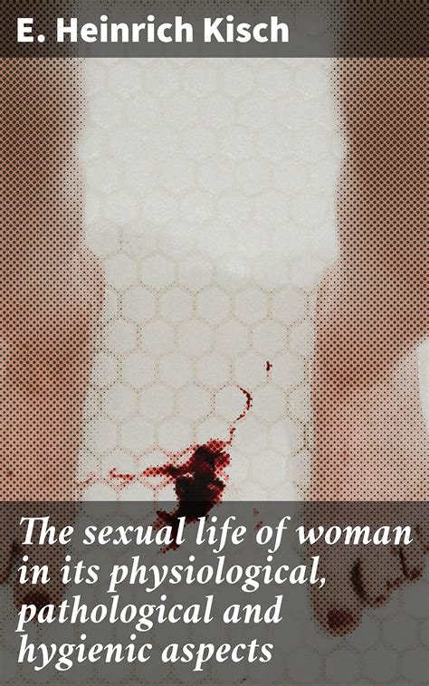 The Sexual Life Of Woman In Its Physiological Pathological And