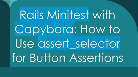 Rails Minitest With Capybara How To Use Assertselector For Button Assertions Youtube