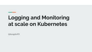 Meetup Logging And Monitoring At Scale On Kubernetes PPT