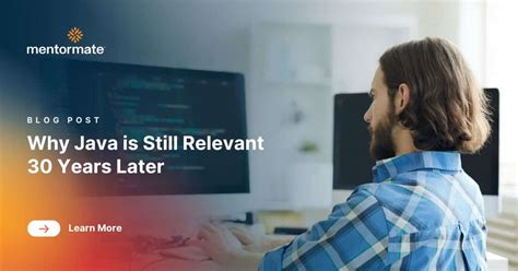 Why Java Is Still Relevant 30 Years Later Mentormate