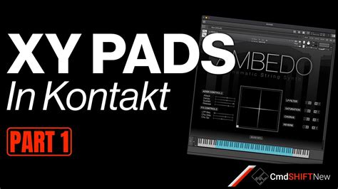 Adding And Scripting Xy Pads In Kontakt Part One How I Created Ambedo Youtube