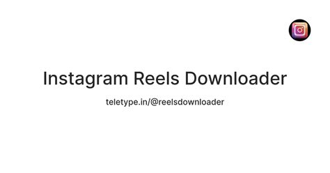 Instagram Reels Downloader — Teletype