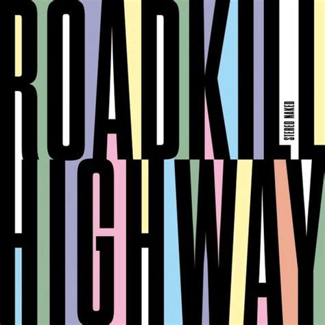 Roadkill Highway By Stereo Naked Reviews Ratings On Musicboard