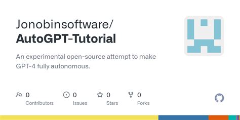Github Jonobinsoftwareautogpt Tutorial An Experimental Open Source Attempt To Make Gpt 4