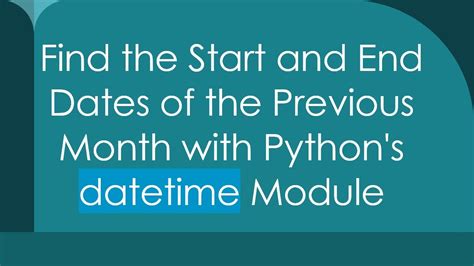 Find The Start And End Dates Of The Previous Month With Pythons