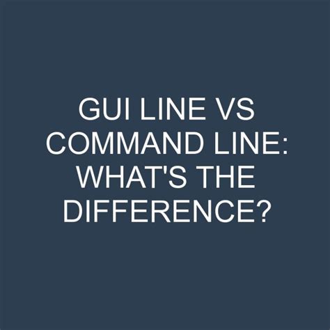 Gui Line Vs Command Line Whats The Difference Differencess
