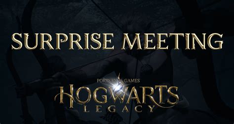 Surprise Meeting Hogwarts Legacy Eip Gaming